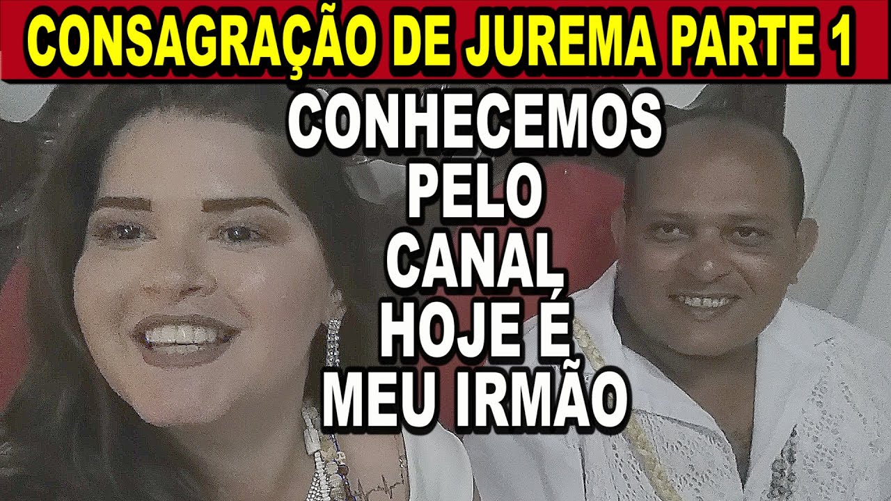 Consagração de Jurema 2021 parte1 (nos conhecemos pelo canal e hoje ele ...