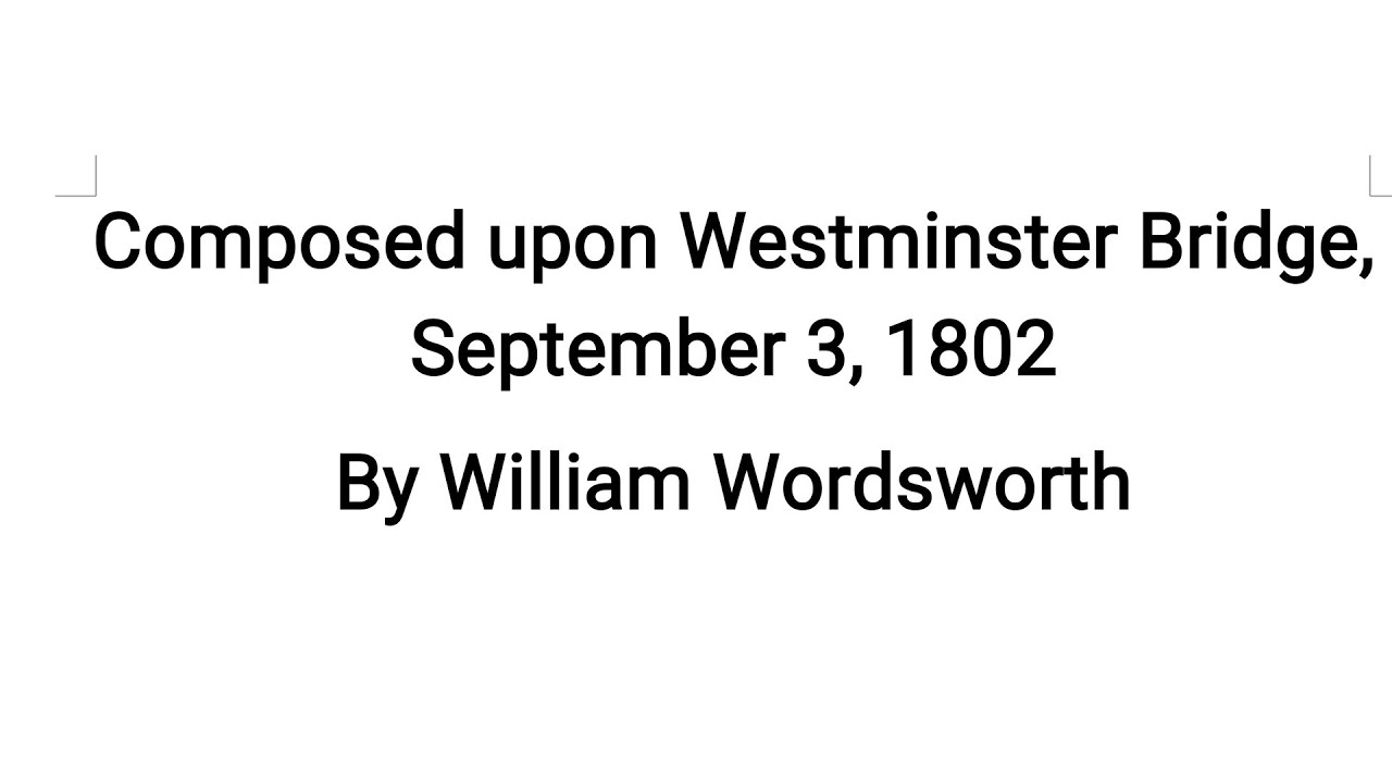 Composed upon Westminster Bridge, September 3, 1802 By William ...