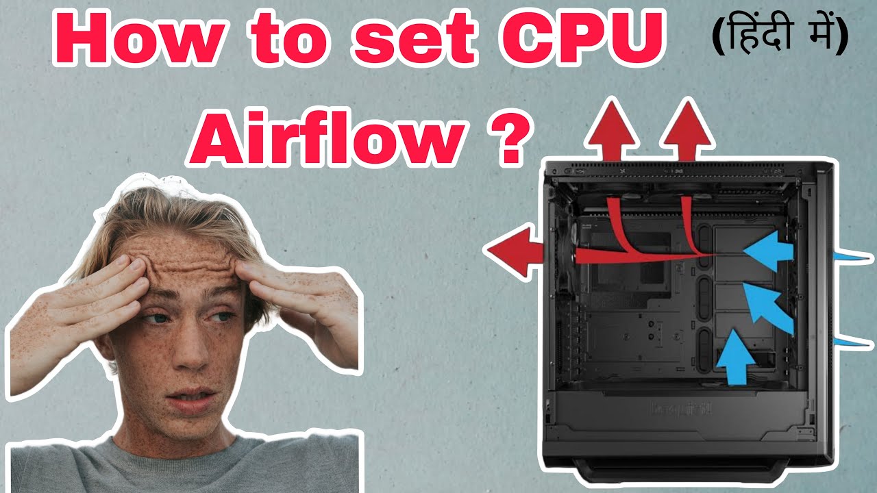 How to decide CPU fan Airflow | सीपीयू के पंखों में हवा की दिशा कैसे ...