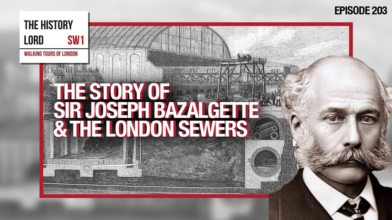 The Story Of Sir Joseph Bazalgette & The Sewers Of London - YouTube