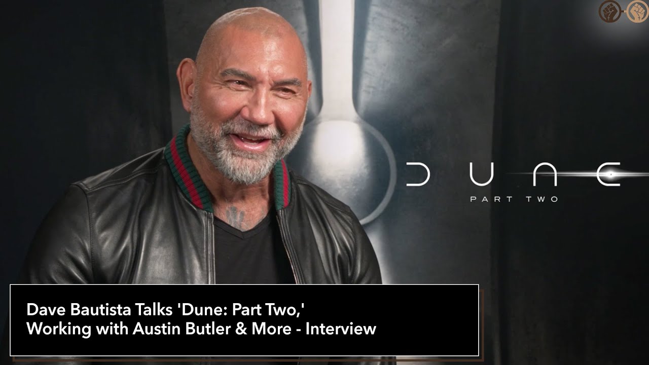 Dave Bautista Talks 'Dune: Part Two,' Working with Austin Butler & More ...