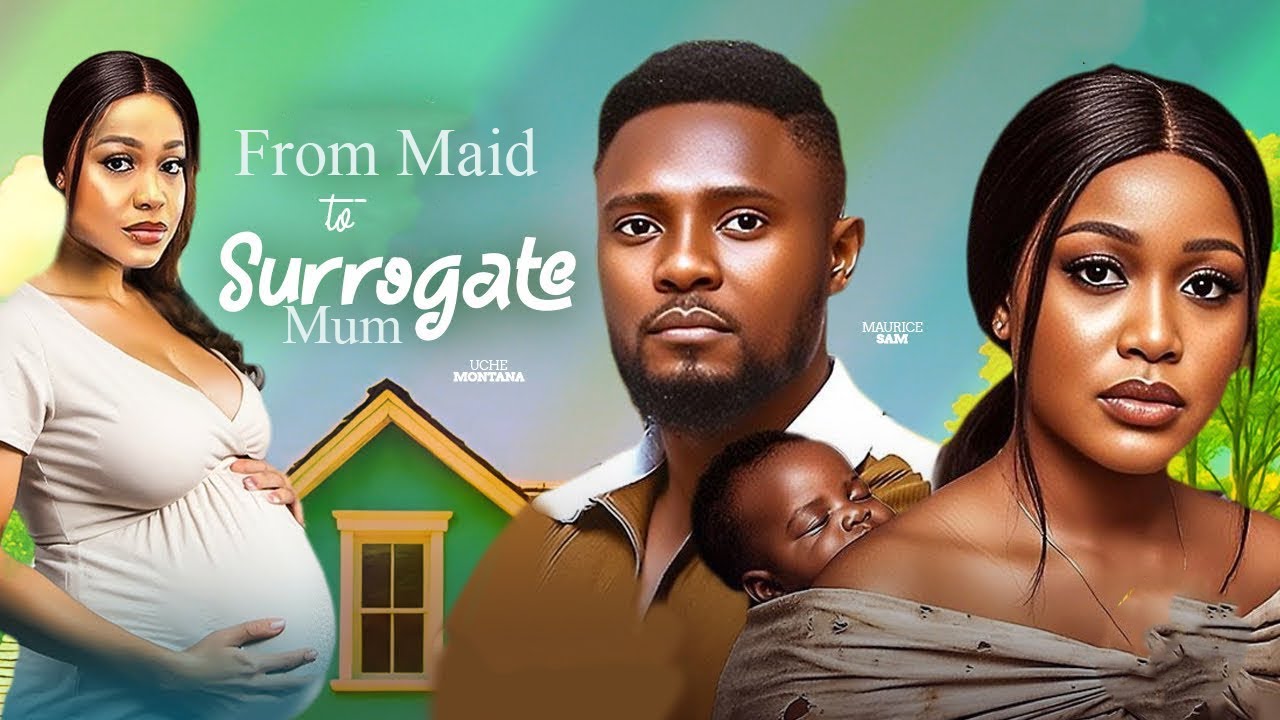 FROM MAID TO SURROGATE (UCHE MONTANA, MAURICE SAM)Latest Nigerian Movie ...