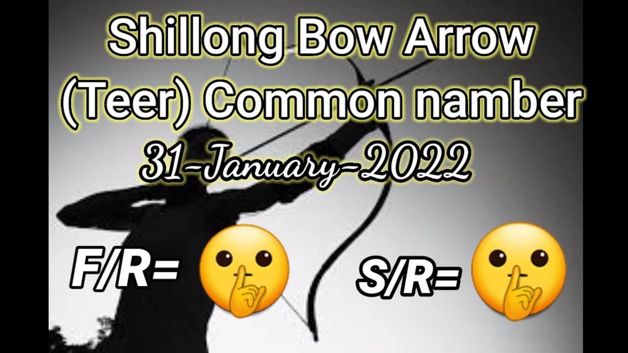 Shillong Bow Arrow (Teer) Common number today|🎯|31-January-2022. Target ...