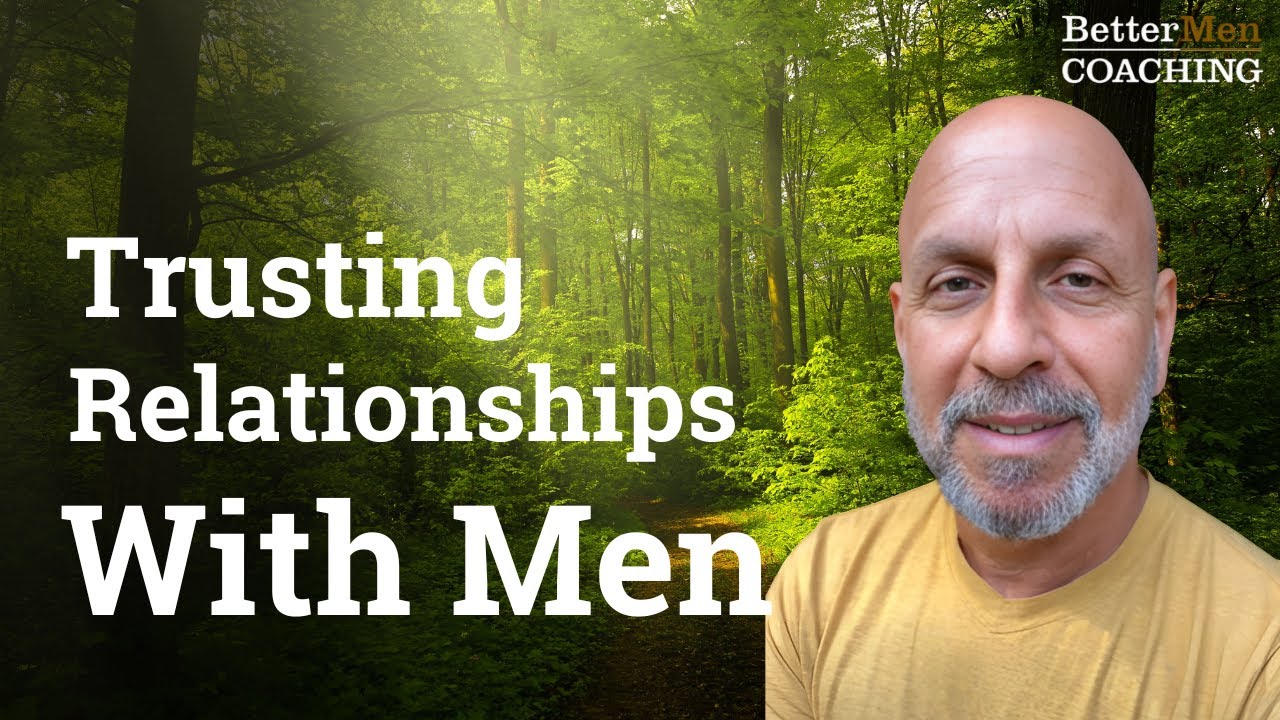 Why Men Need Trusting Friendships: The Key to Becoming a Better Man ...