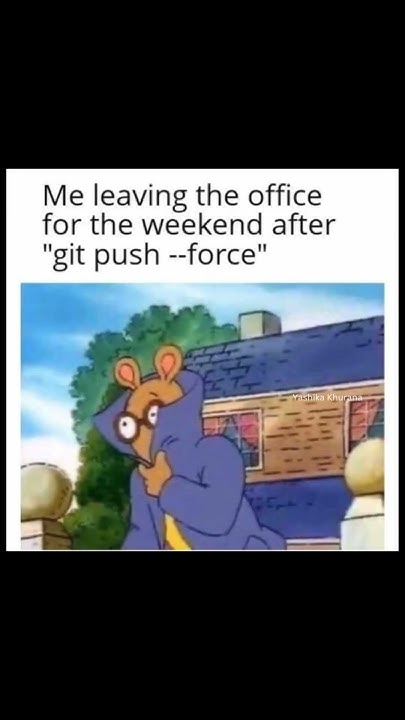 Me after a git push --force on Friday… disappearing like nothing ...