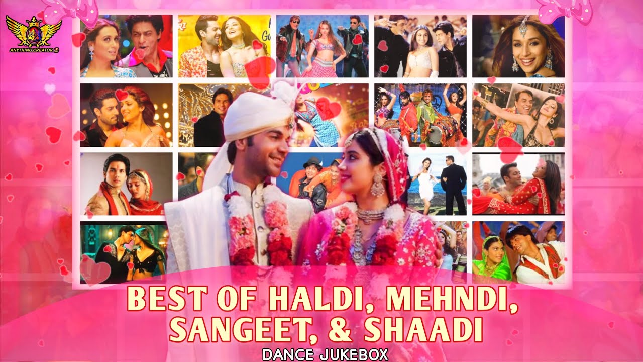 BEST OF HALDI, MEHNDI, SANGEET & SHAADI - NonStop Dance JukeBox ...