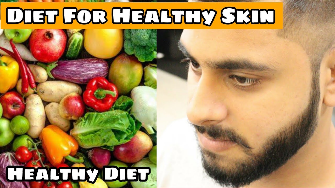 Diet For Healthy Skin | Healthy Diet | Skin Care Tutorial | Beard N ...