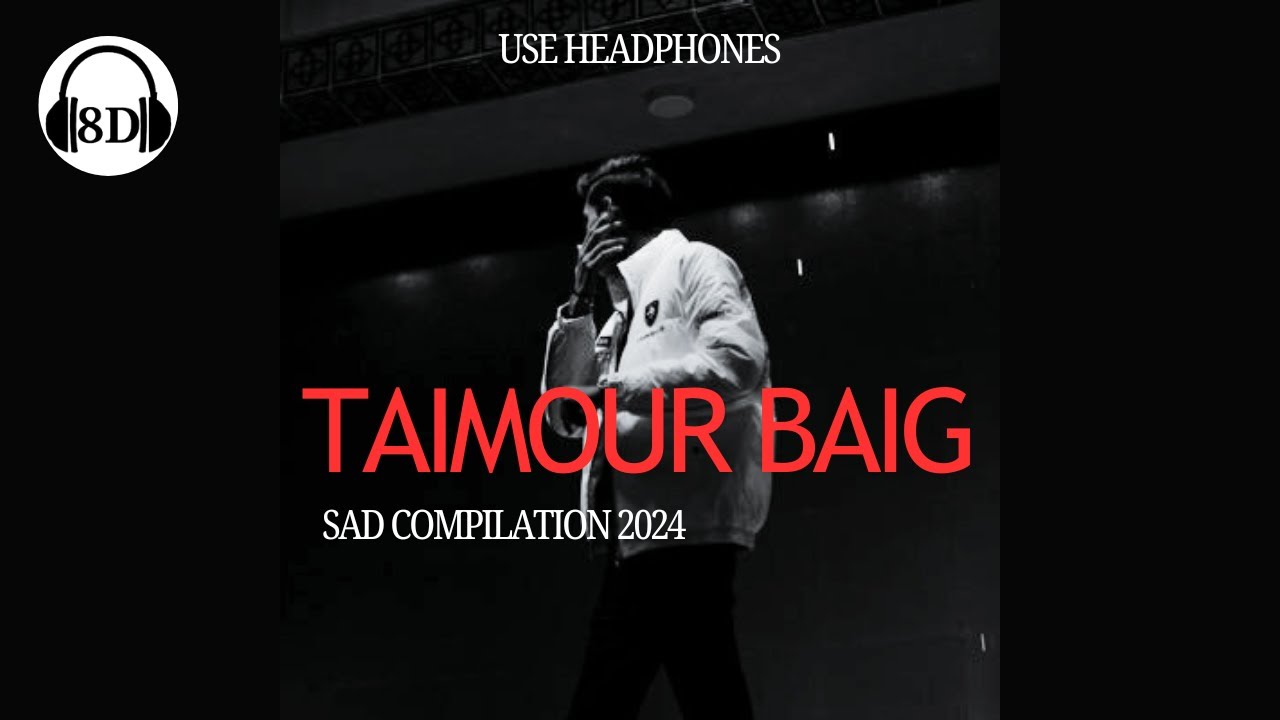Taimour Baig [𝟖𝐃 𝐀𝐮𝐝𝐢𝐨] | Sad/ heartbroken verses | New Compilation ...