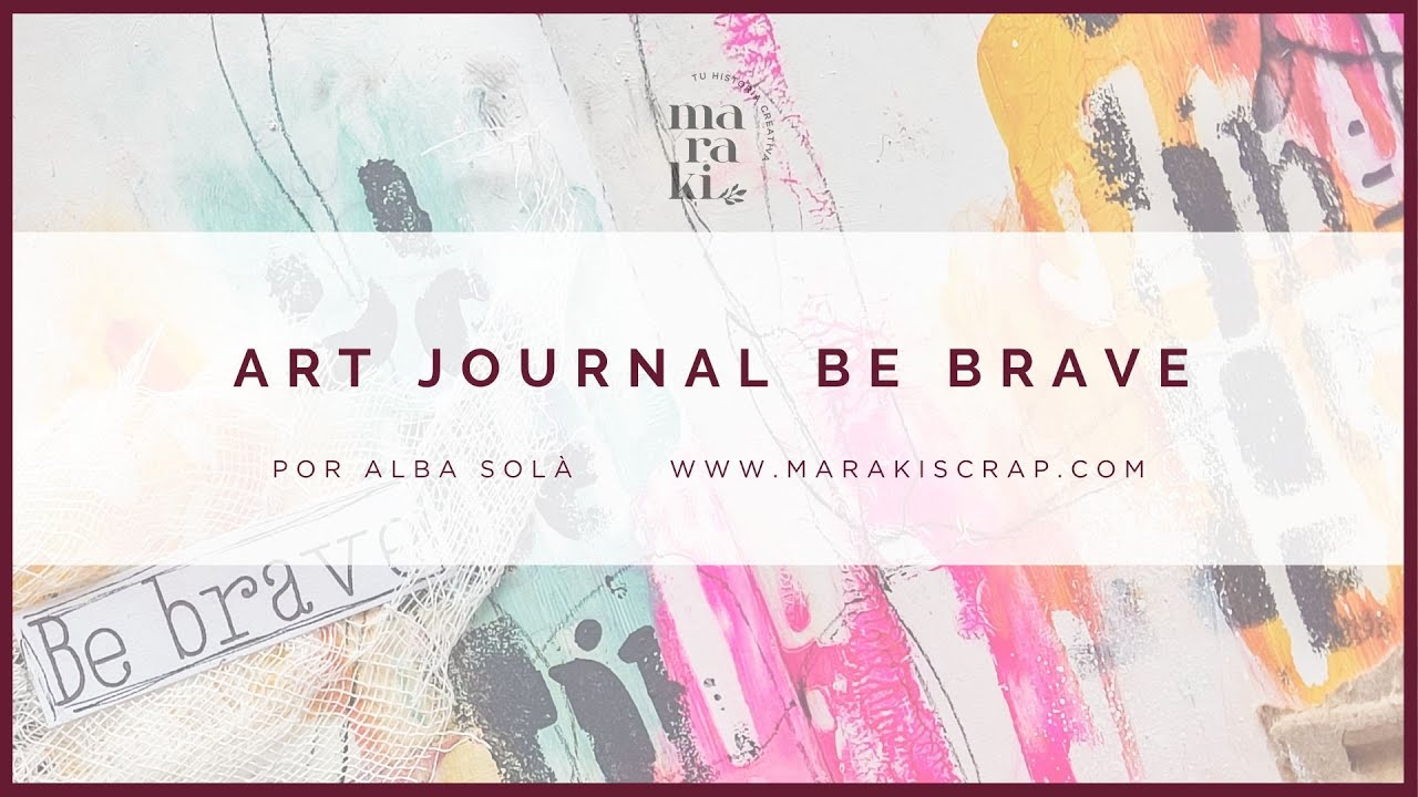 Tutorial de art journal Be Brave por Alba Sola - YouTube