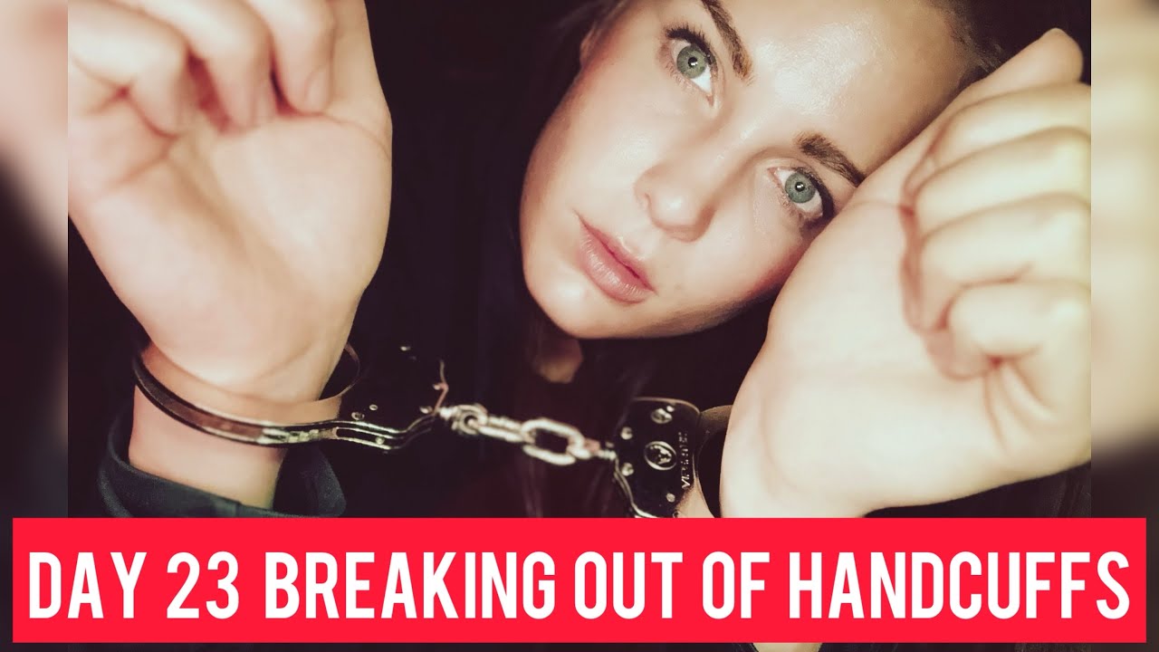 Day 23 Breaking out of HANDCUFFS - YouTube