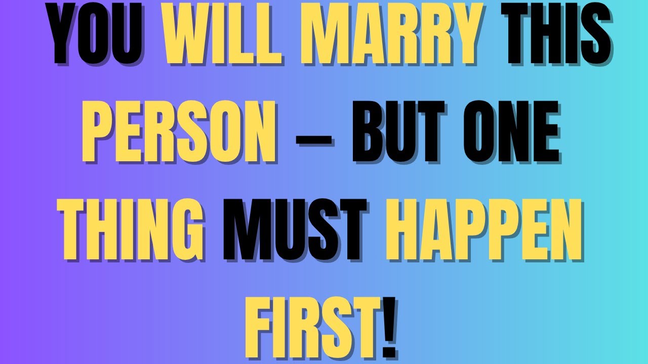 💍 Angels Say: You Will Marry This Person — But One Thing Must Happen ...