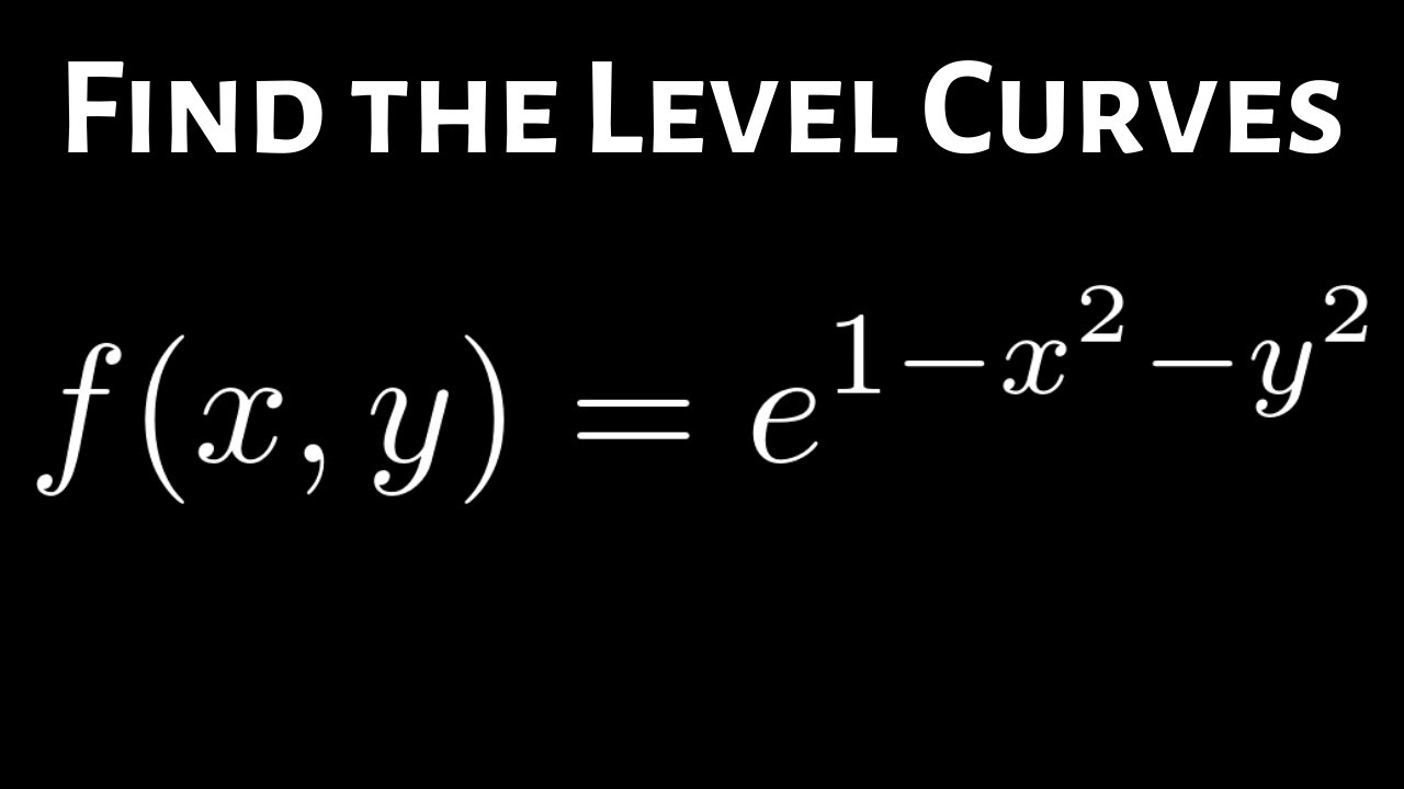 How To Find The Level Curves Of F x y E 1 x 2 y 2 YouTube