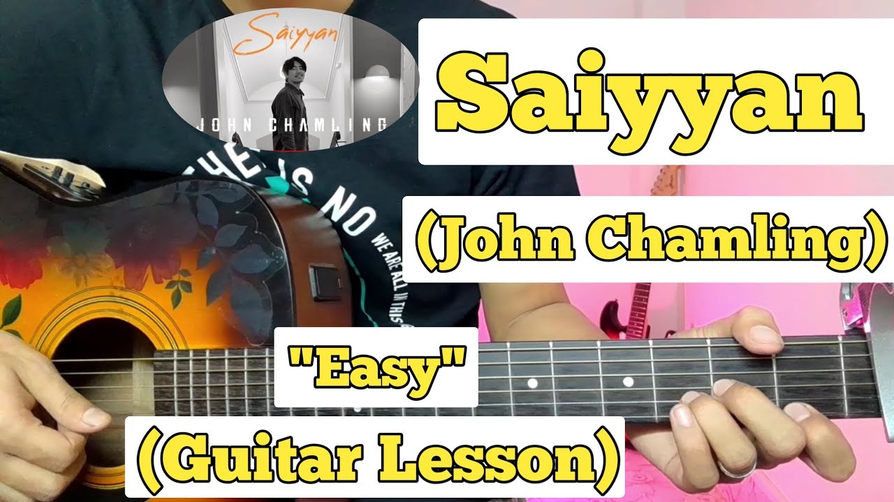 Saiyyan - John Chamling | Guitar Lesson | Easy Chords | (Kailash Kher ...