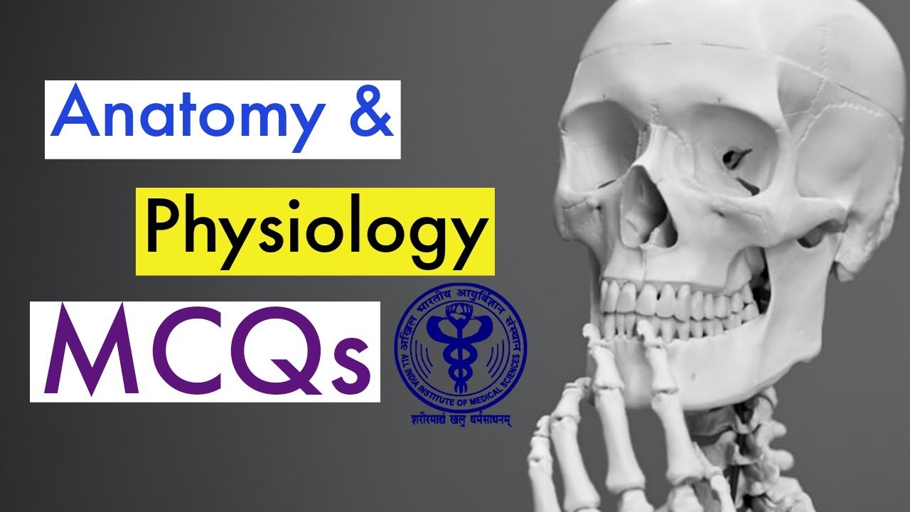 Anatomy And Physiology MCQs Explained With Images For AIIMS NORCET 2020 Anatomy And Physiology MCQs Explained With Images For AIIMS NORCET 2020