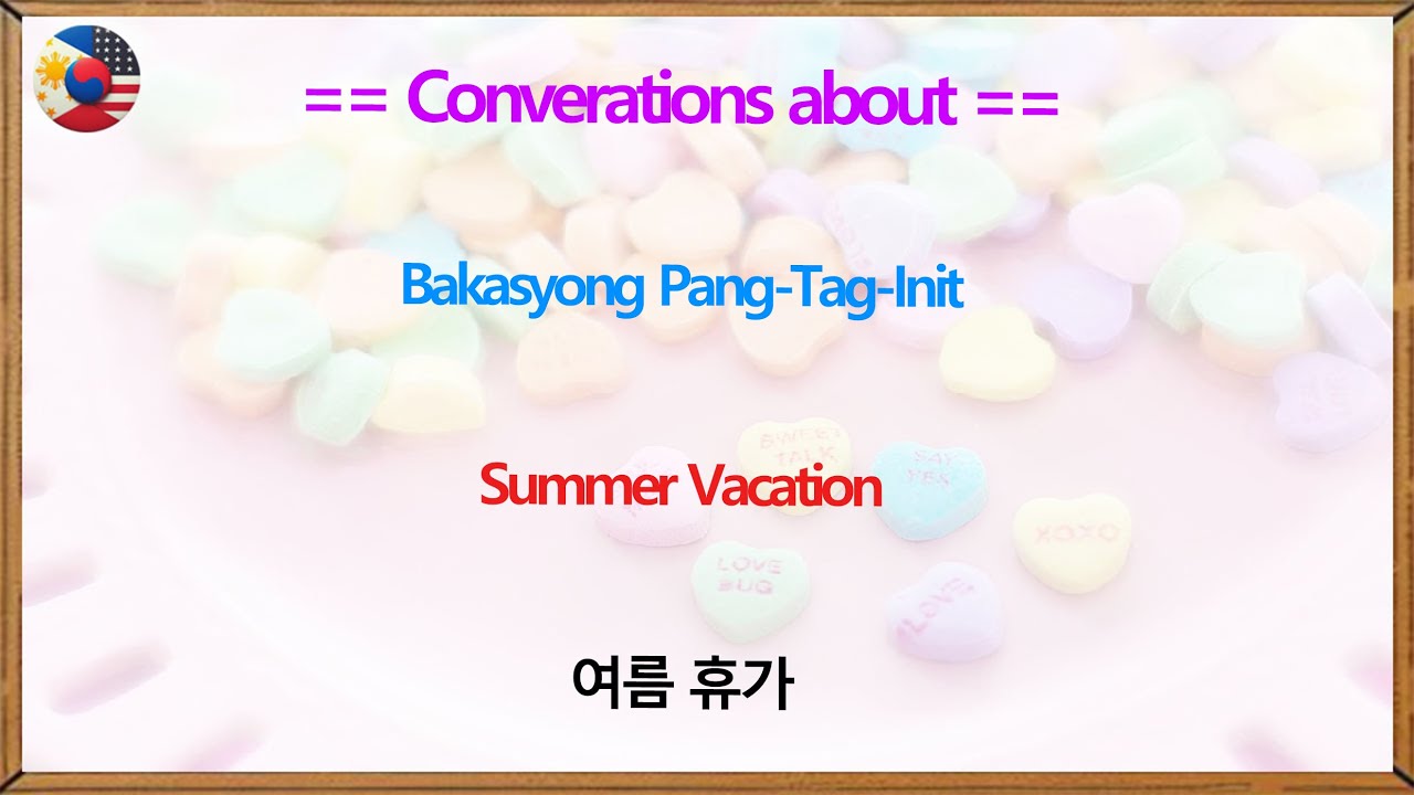 Converations about Bakasyong Pang-Tag-Init, Summer Vacation, 여름 휴가 ...
