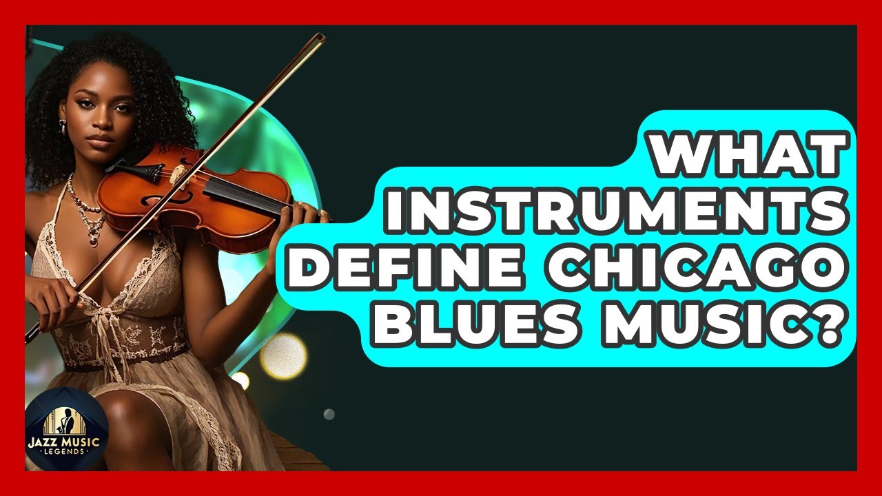 What Instruments Define Chicago Blues Music? - Jazz Music Legends - YouTube