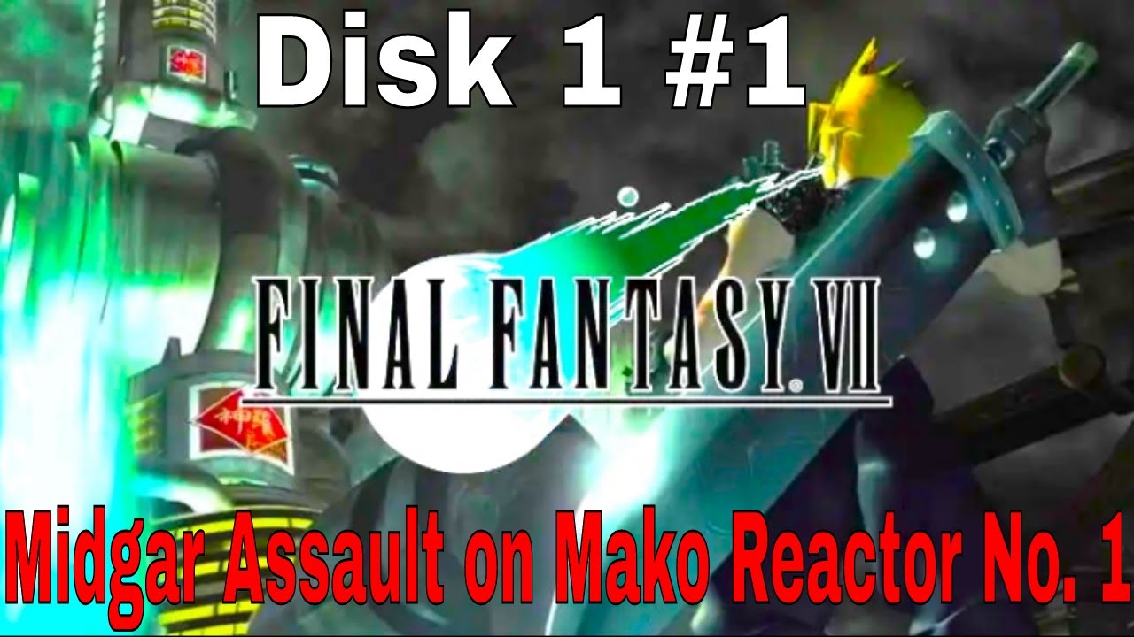 Final Fantasy VII 7 Disk 1 Midgar Assault on Mako Reactor No. 1 - YouTube