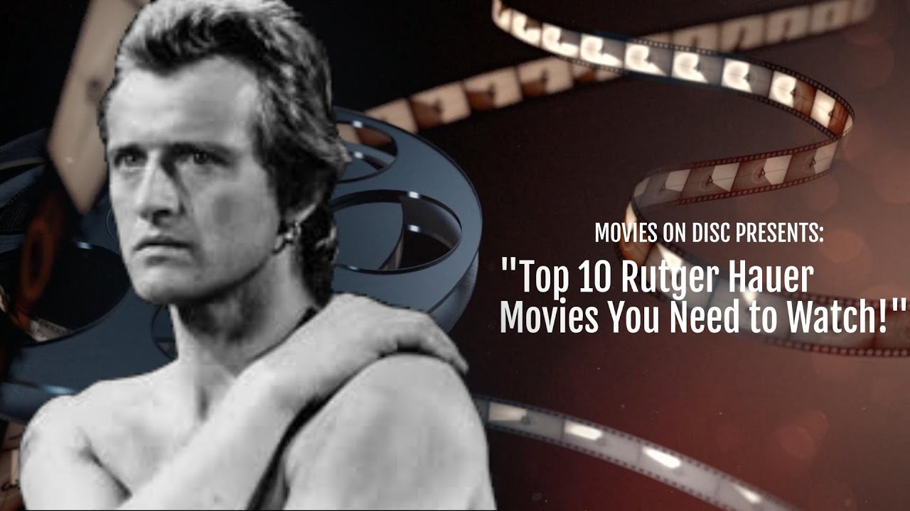 "Top 10 Rutger Hauer Movies You Need to Watch!" 4K - YouTube