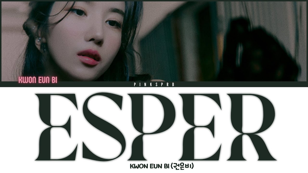 KWON EUN BI (권은비) ESPER [Color Coded Lyrics | Rom | Han | Eng] - YouTube
