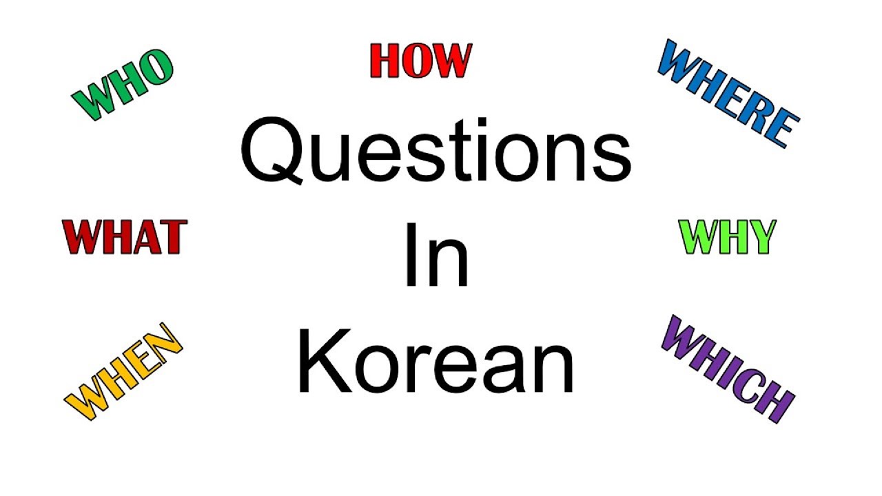 What, When, Where, Why, Who, Which and How || Questions in Korean ...