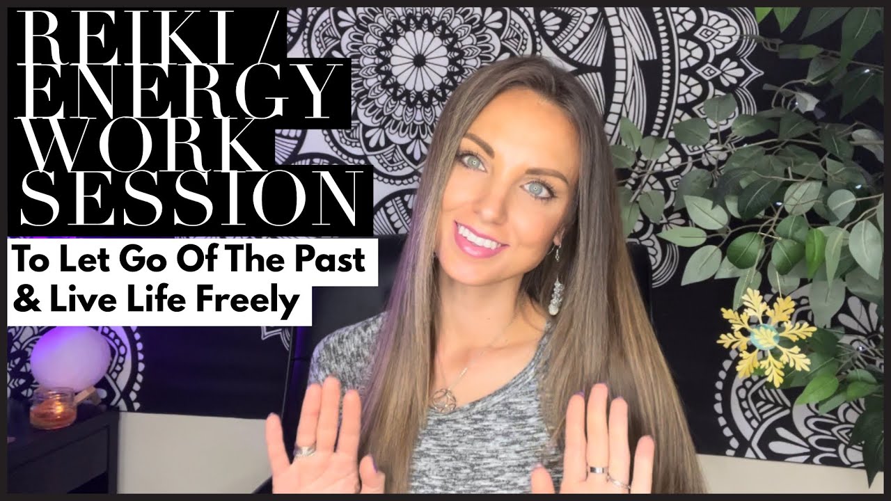 Reiki / Energy Work Session To Let Go Of The Past & Live Life Freely ...