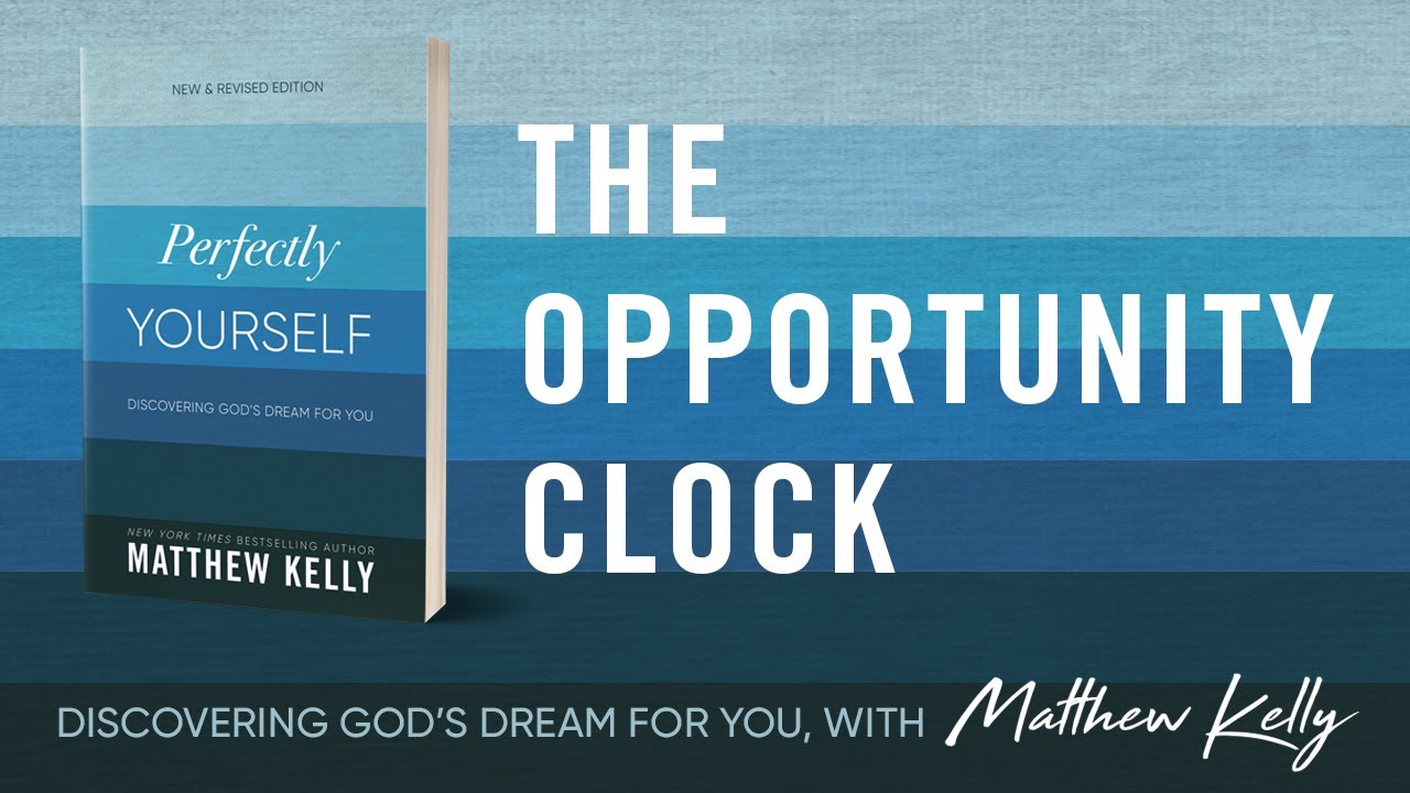 The Opportunity Clock: Perfectly Yourself by Matthew Kelly - YouTube