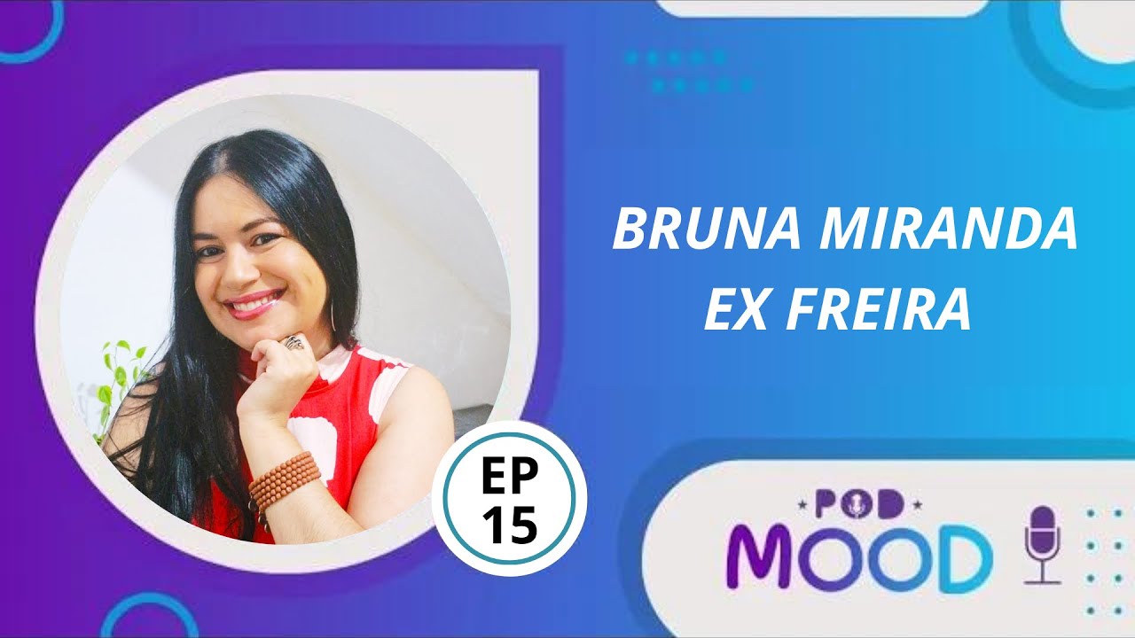 BRUNA MIRANDA EX FREIRA - POD MOOD #14 - YouTube