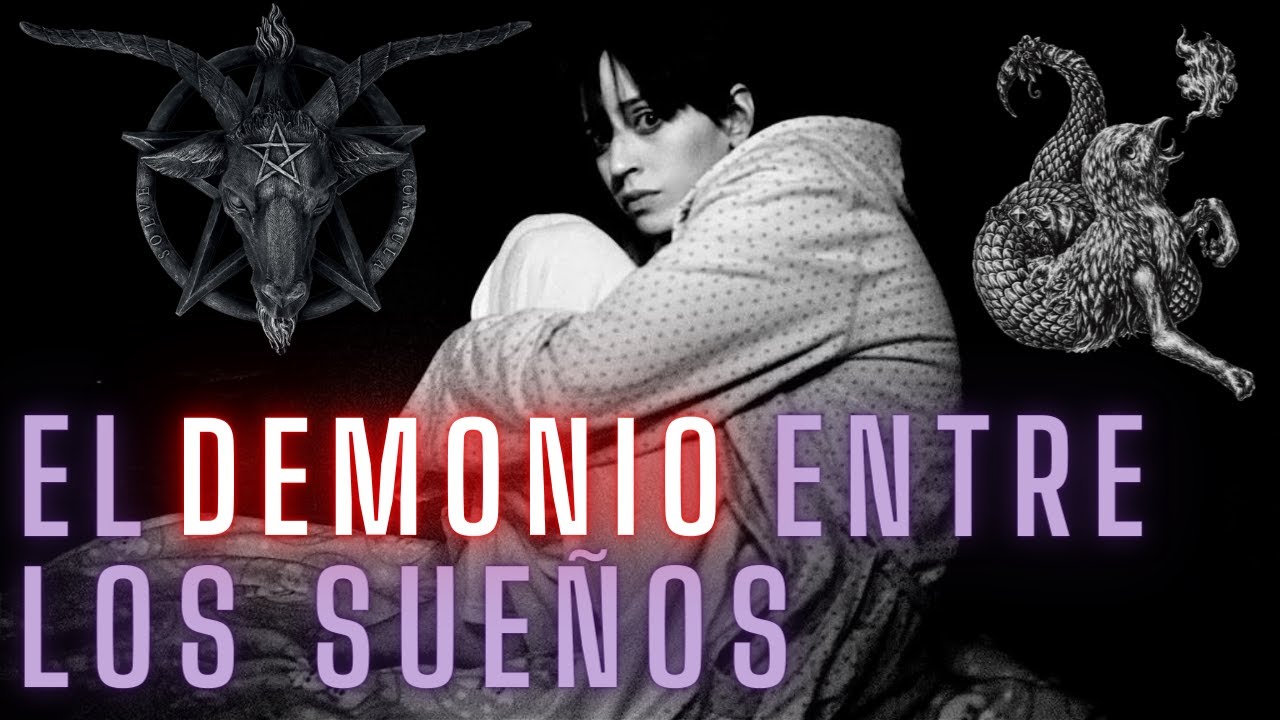 Investigación DEL DEMONIO entre LOS SUEÑOS // AAMON la BESTIA ...
