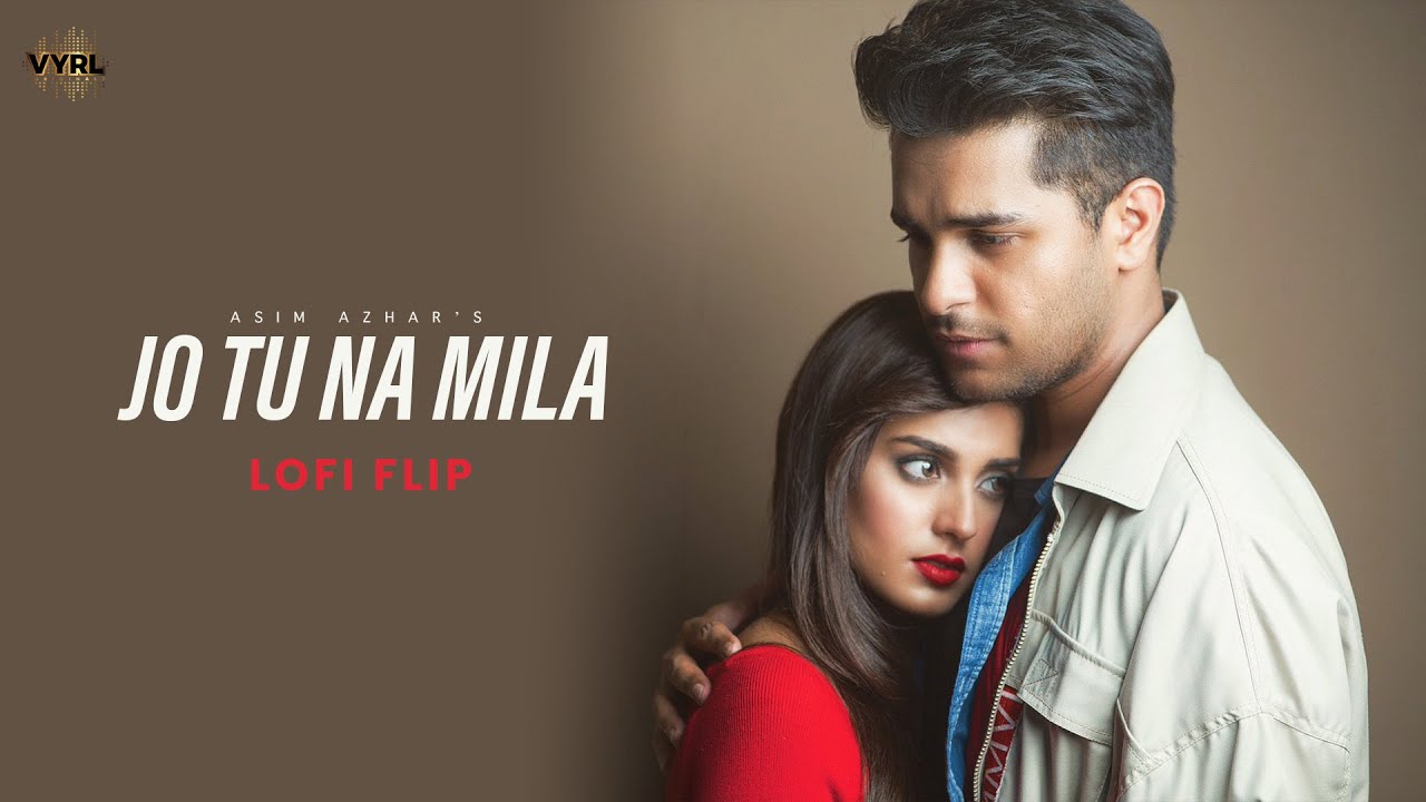 Asim Azhar - Jo Tu Na Mila (LoFi Flip) | Kyu Diya Dard Hume, Hum Aaj Talak Na Samjhe - YouTube