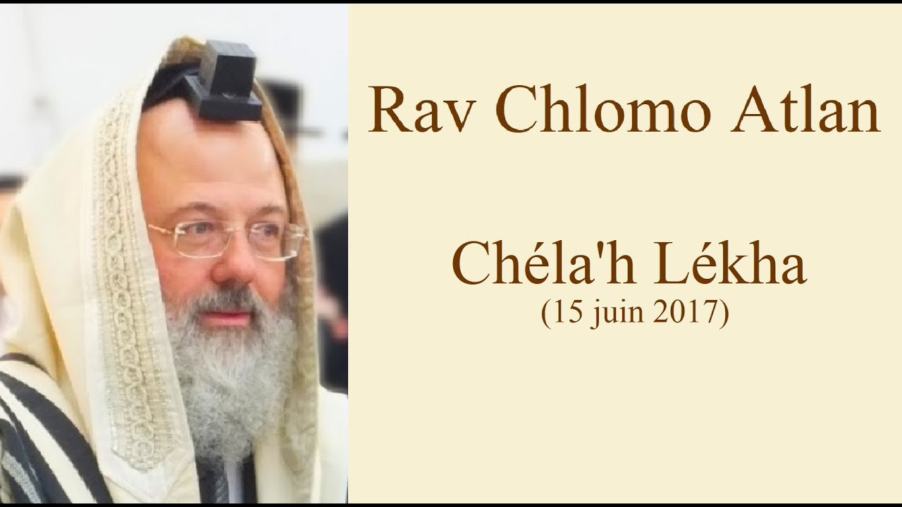 Rav Chlomo Atlan - 37 Chéla'h Lékha (2ème partie) - YouTube