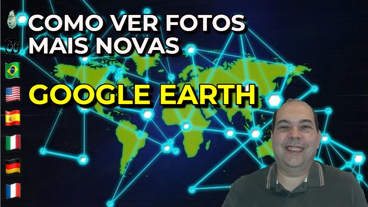 Como ver Fotos mais Novas no Google Earth - YouTube