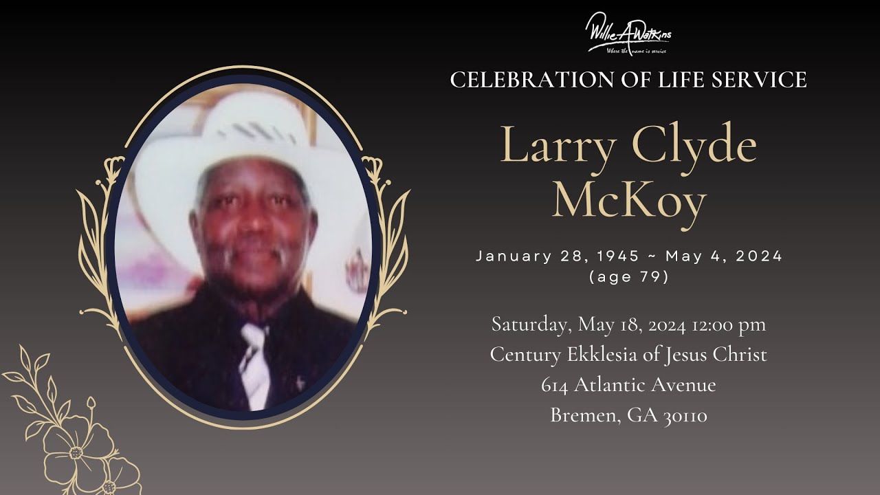 Celebrating The Life & Legacy of Mr. Larry Clyde McKoy - YouTube