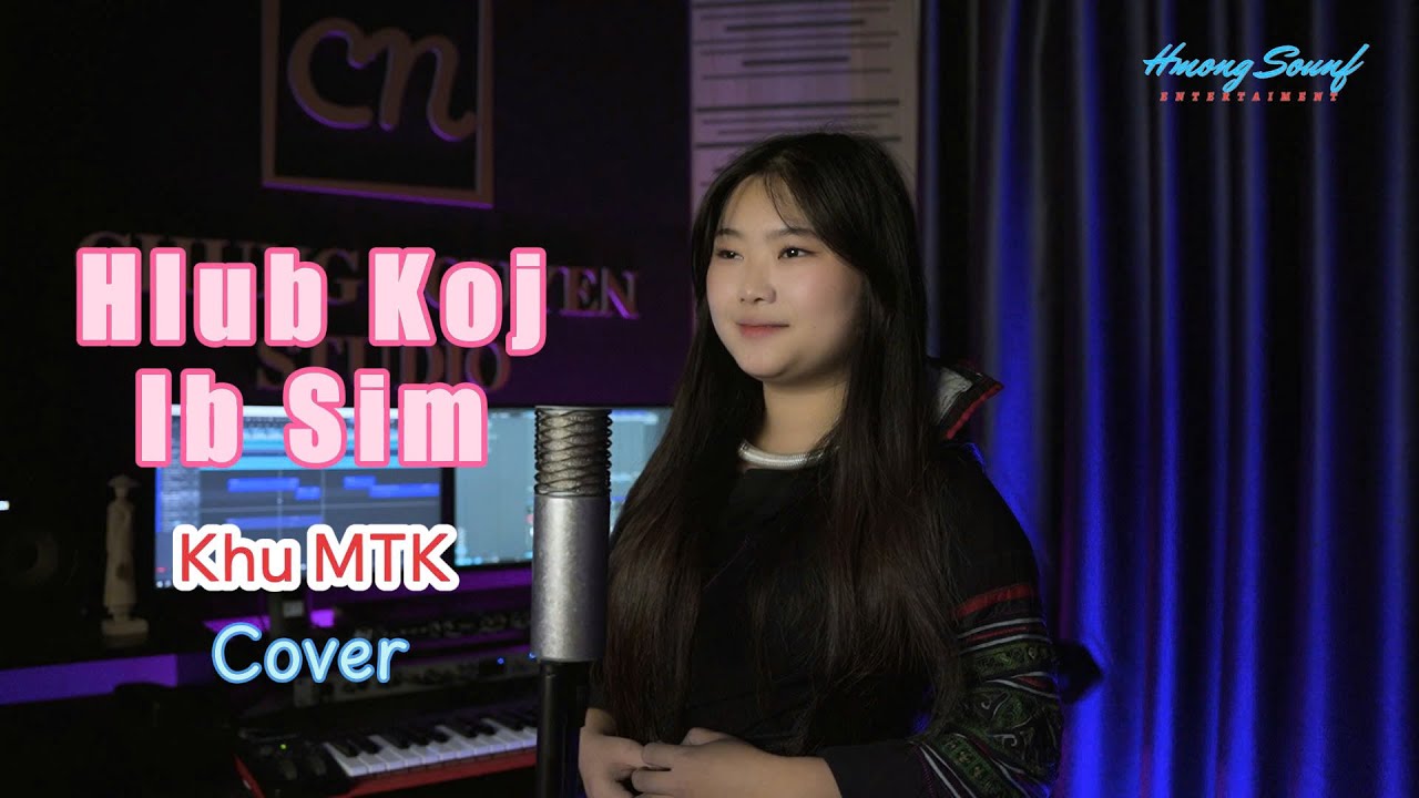 Hlub Koj Ib Sim - Khu MTK (Cover) Original by Mi Feev Hmong New Song ...