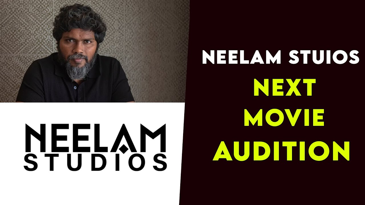 Neelam Studio Casting Call Audition | Pa. Ranjith Production Movie ...