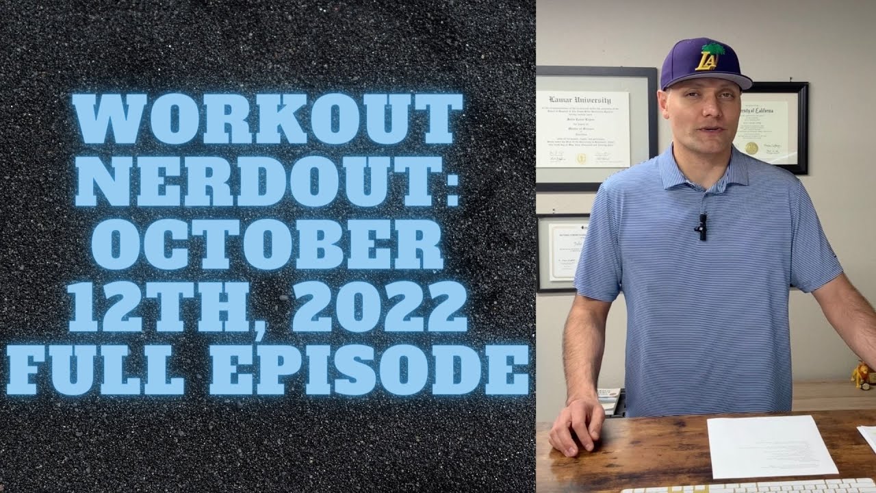 Workout Nerdout: October 12th 2022 Full Episode - YouTube