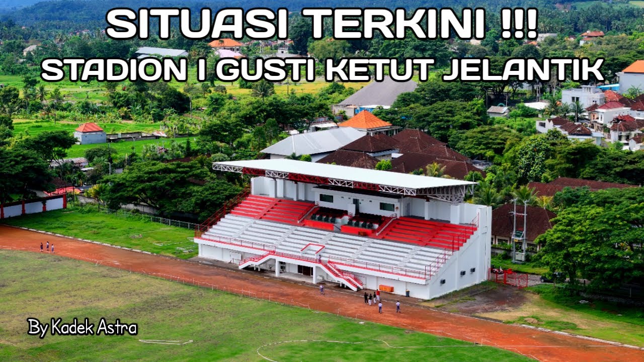 SITUASI TERKINI‼️STADION I GUSTI KETUT JELANTIK KARANGASEM - YouTube