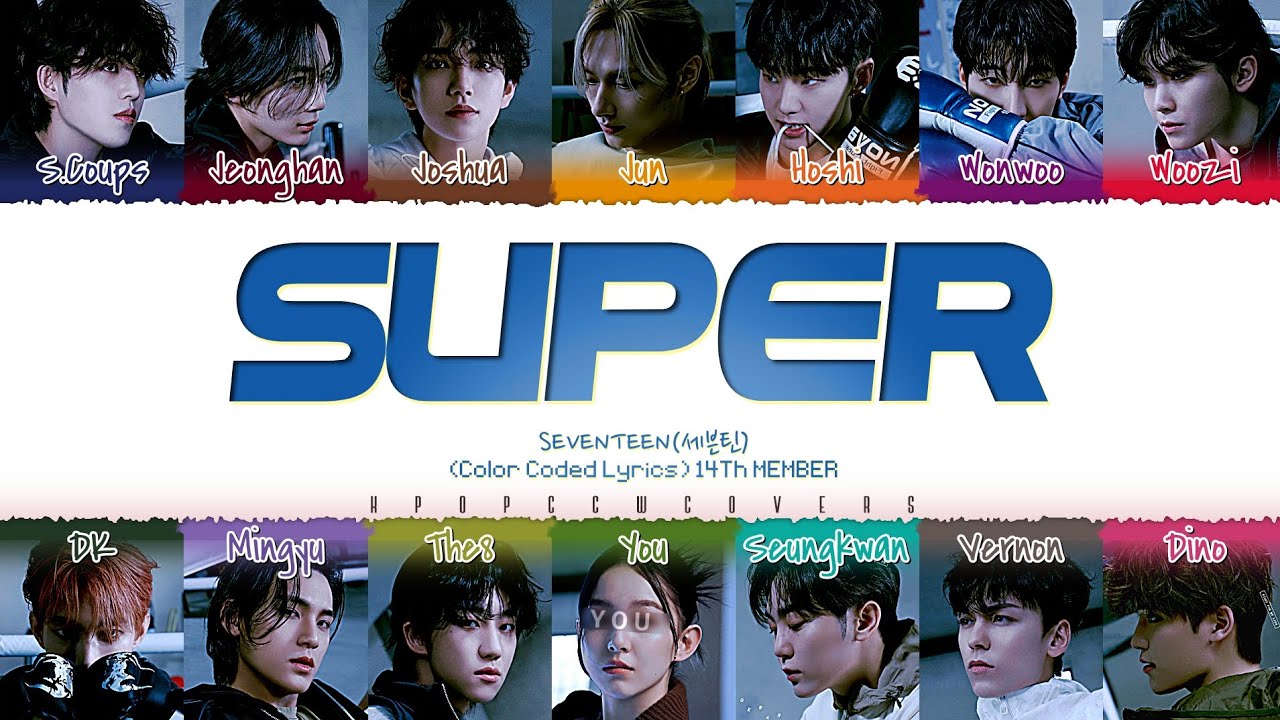 [14TH MEMBER] SEVENTEEN - 'Super (손오공)' Color Coded Lyrics - Cover by ...