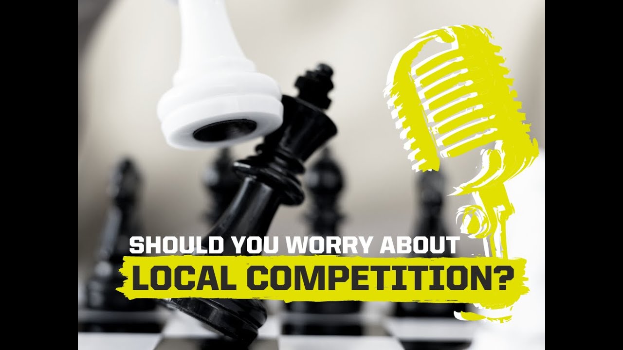 Should You Worry About Local Competition - YouTube