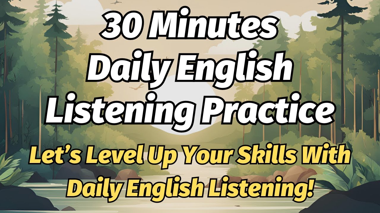 30 Minutes of Daily English Listening: Level Up Your Skills! - YouTube
