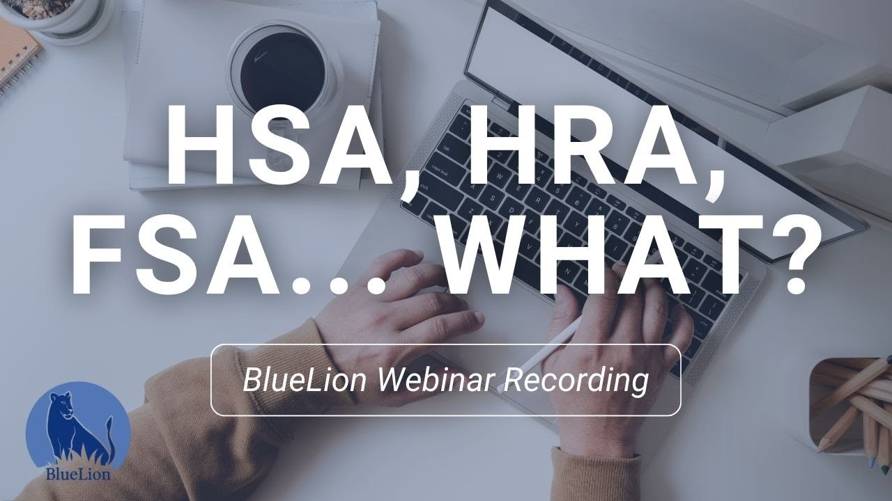HSA, HRA, FSA... What? | BlueLion Webinar Recording - YouTube
