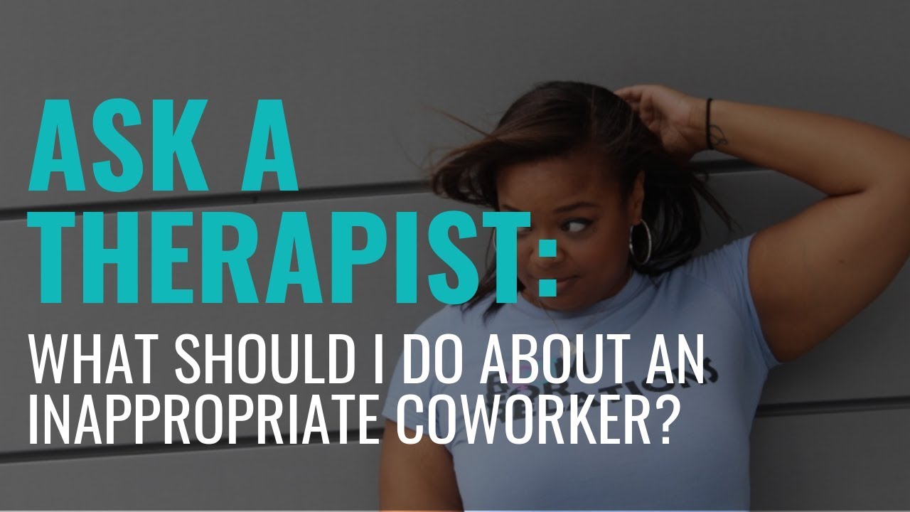 Relationship Advice: How to Handle Inappropriate CoWorker - YouTube