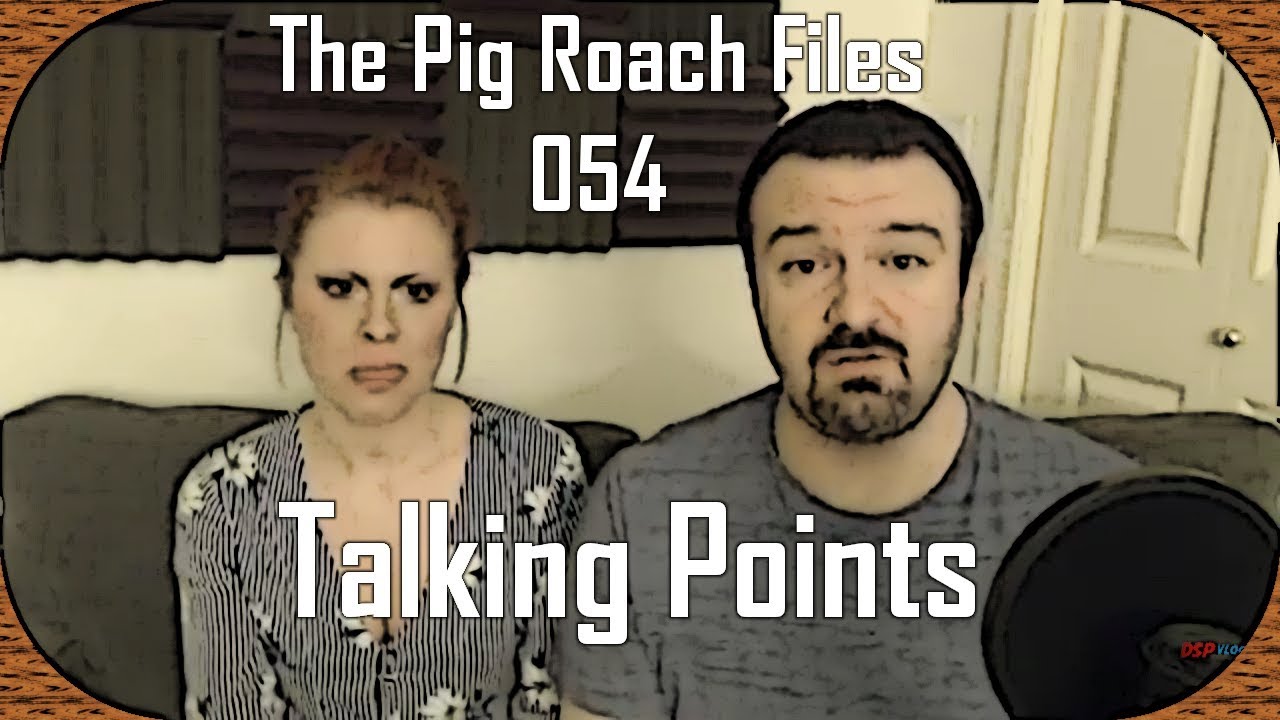 The Pig Roach Files 054 Talking Points - YouTube