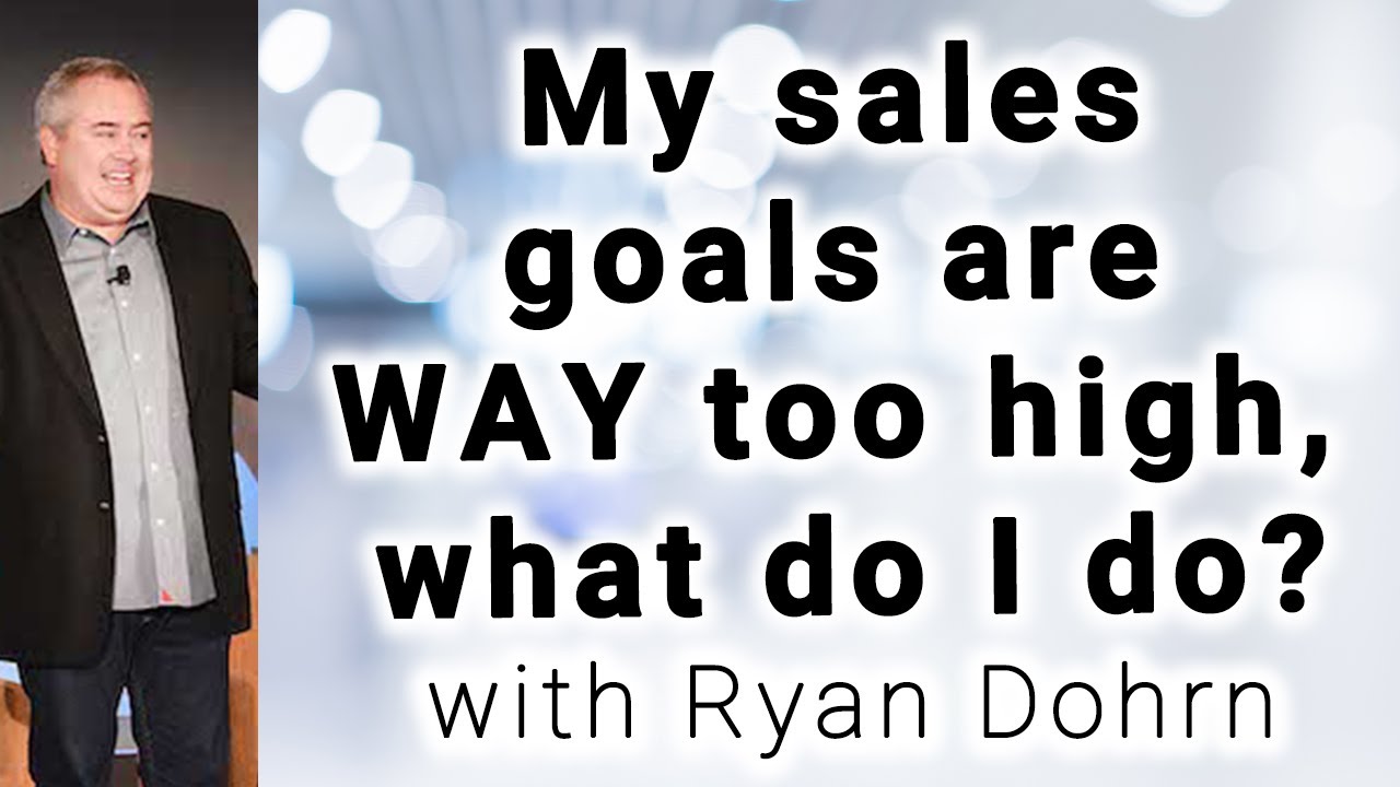 My sales goals are WAY too high, what do I do? | Ryan Dohrn - Q&A Sales ...