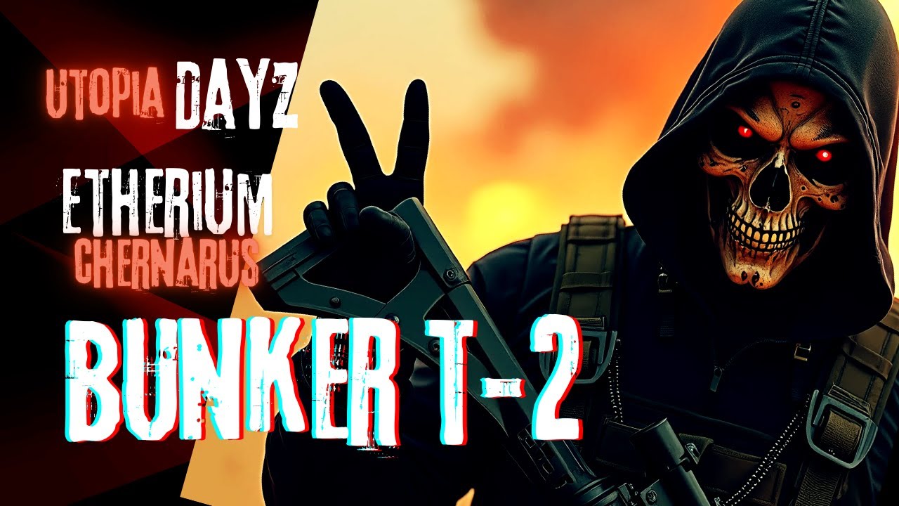 DAYZ | BUNKER T-2 UTOPIA DAYZ ETHERIUM - YouTube