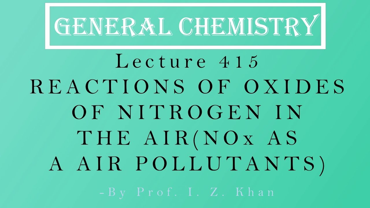 General Chemistry Lecture 415 - REACTIONS OF OXIDES OF NITROGEN IN THE ...
