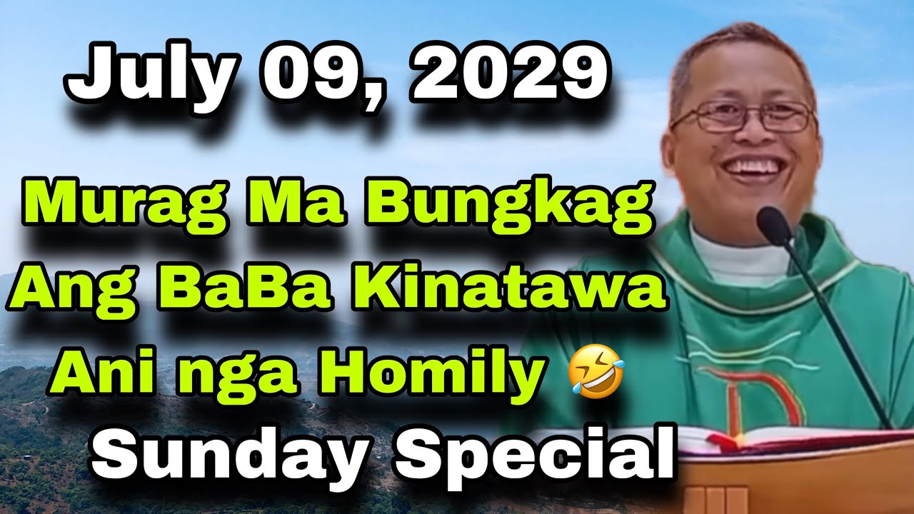 July 9, 2023 😂 Murag Ma Bungkag Ang BaBa Kinatawa Ani Nga Homily 🤣 | Fr ...