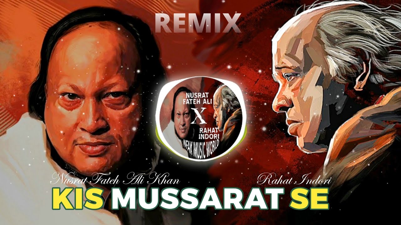KIS MUSSARAT SE - Remix | Qawwali | Nusrat Fateh Ali Khan x Rahat ...