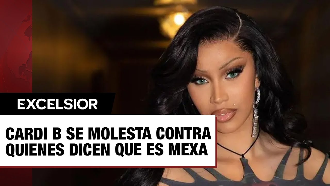 Cardi B se molesta contra quienes dicen que es mexicana; "me siento ...