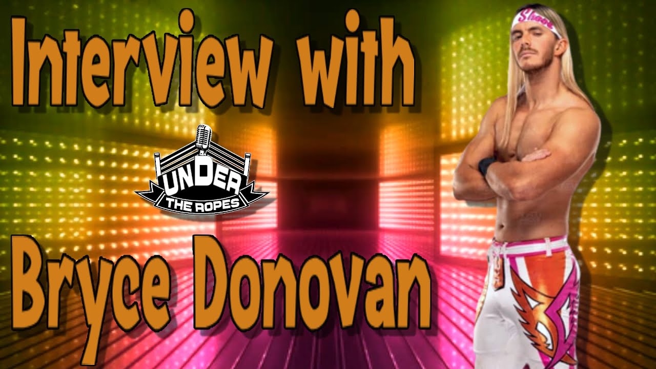 Interview with Bryce Donovan- Under the Ropes- Episode #187 - YouTube