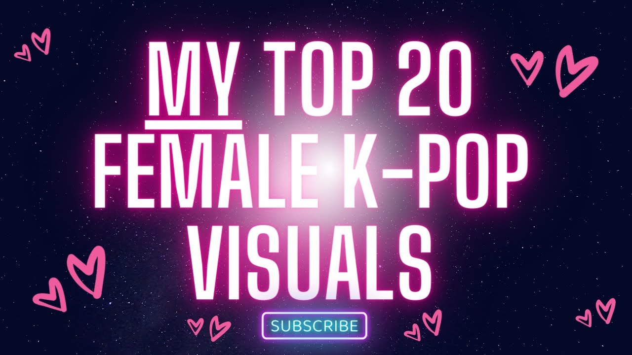 MY Top 20 Female K Pop Visuals 2022 YouTube my-top-20-female-k-pop-visuals-2022-youtube